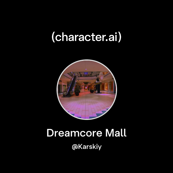 Chat with Dreamcore Mall | character.ai | Personalized AI for every ...