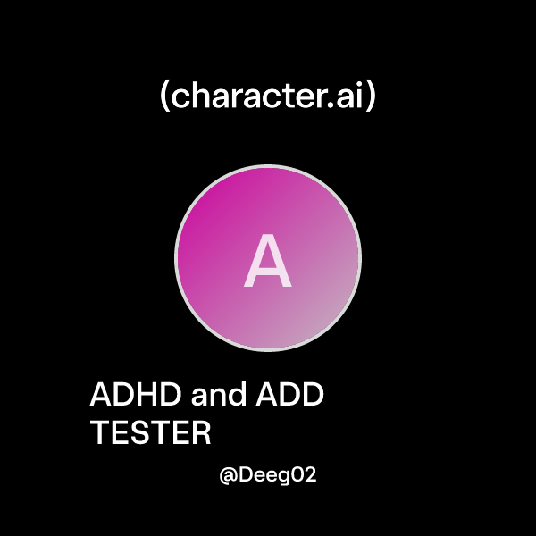 Chat with ADHD and ADD TESTER | character.ai | AI Chat, Reimagined–Your ...