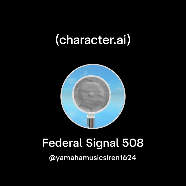 Chat with Federal Signal 508 | character.ai | Personalized AI for every ...