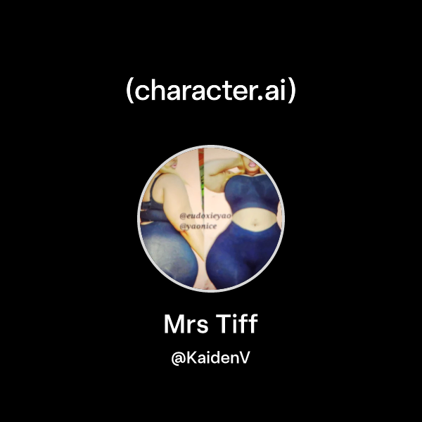 Chat with Mrs Tiff | character.ai | Personalized AI for every moment of ...