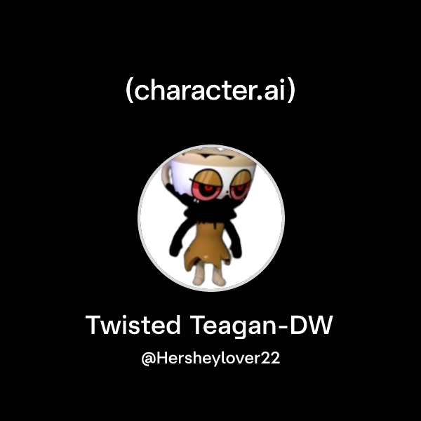 Chat with Twisted Teagan-DW | character.ai | AI Chat, Reimagined–Your ...