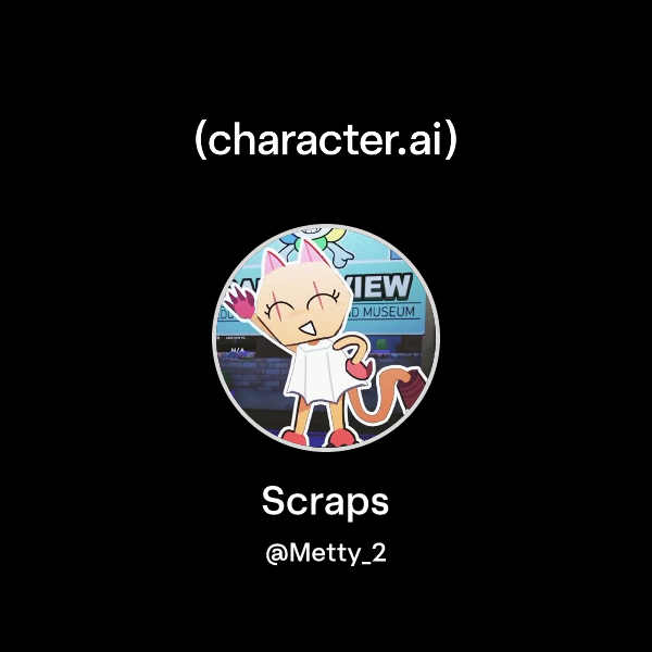 Chat with Scraps | character.ai | Personalized AI for every moment of ...