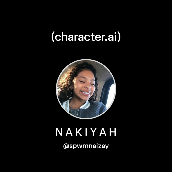 Chat with nakiyah | character.ai | Personalized AI for every moment of ...