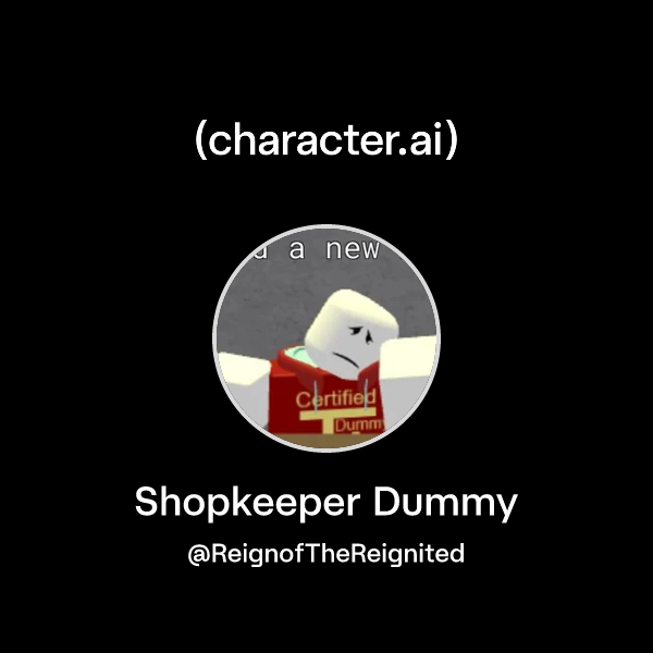 Chat with Shopkeeper Dummy | character.ai | Personalized AI for every ...