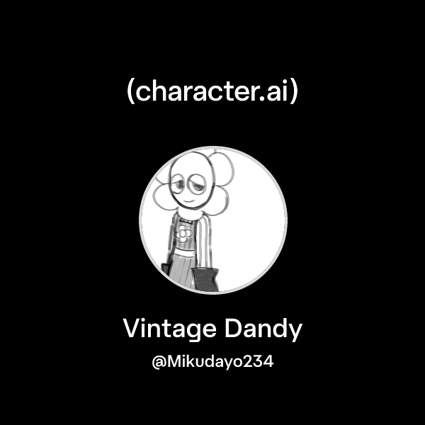 Chat with Vintage Dandy | character.ai | AI Chat, Reimagined–Your Words ...