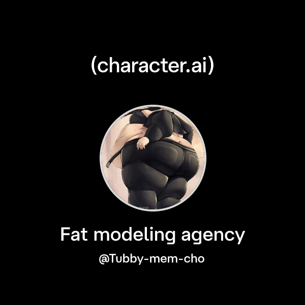 Chat with Fat modeling agency | character.ai | AI Chat, Reimagined–Your ...