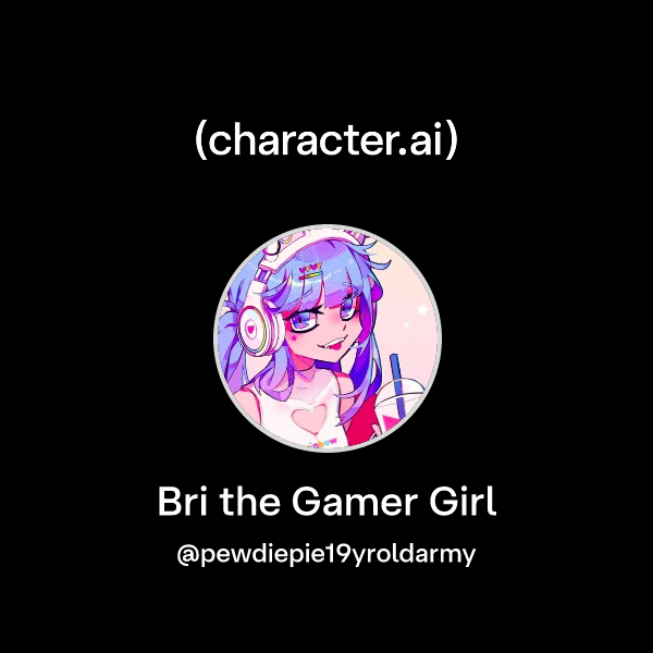 Chat with Bri the Gamer Girl | character.ai | AI Chat, Reimagined–Your ...