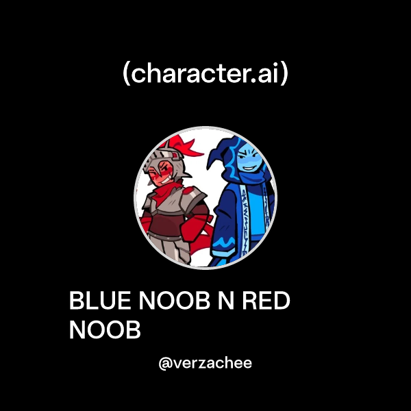 Chat with BLUE NOOB N RED NOOB | character.ai | AI Chat, Reimagined ...