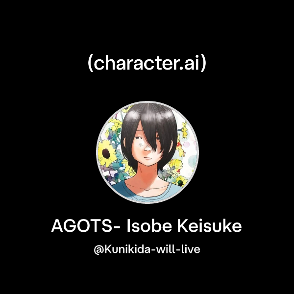 Chat with AGOTS- Isobe Keisuke | character.ai | AI Chat, Reimagined ...