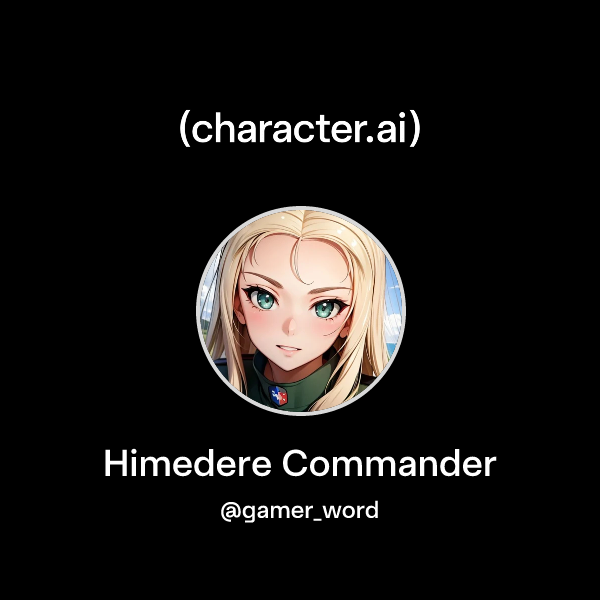 Chat with Himedere Commander | character.ai | Personalized AI for every ...