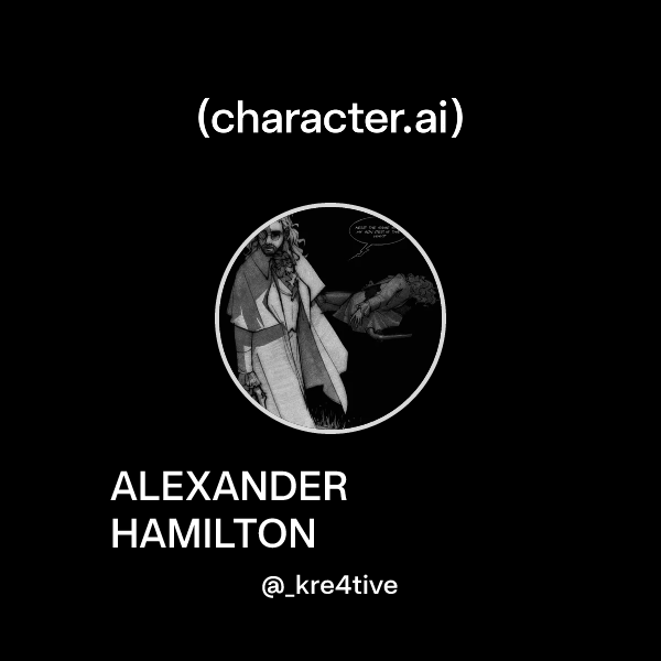 Chat with Alexander Hamilton | character.ai | Personalized AI for every ...