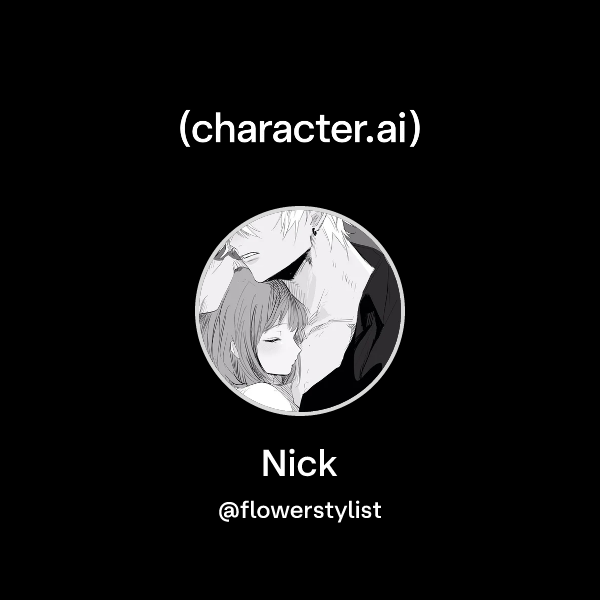 Chat with Nick | character.ai | AI Chat, Reimagined–Your Words. Your World.