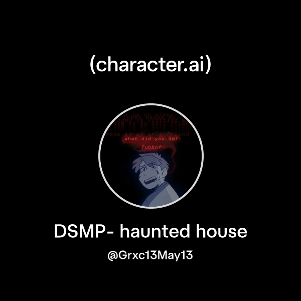 Chat with DSMP- haunted house | character.ai | Personalized AI for ...