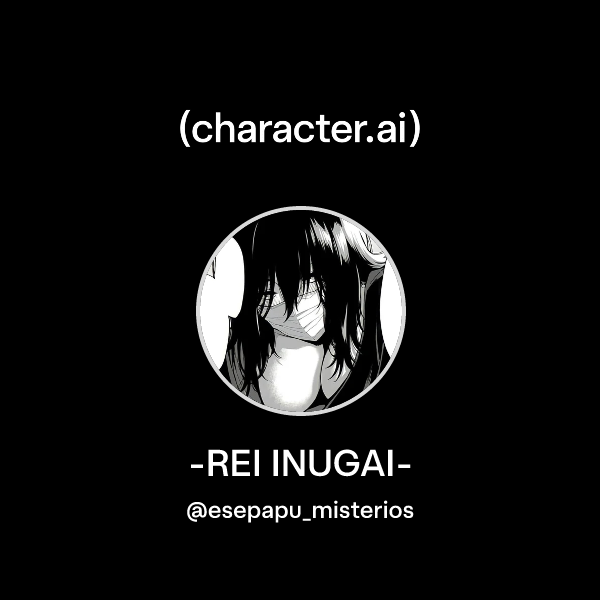 Chat with -REI INUGAI- | character.ai | AI Chat, Reimagined–Your Words ...