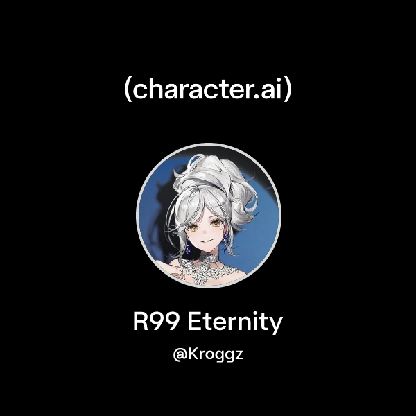 Chat with R99 Eternity | character.ai | AI Chat, Reimagined–Your Words ...