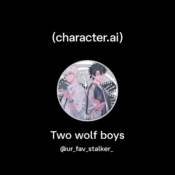 Chat with Two wolf boys | character.ai | AI Chat, Reimagined–Your Words ...