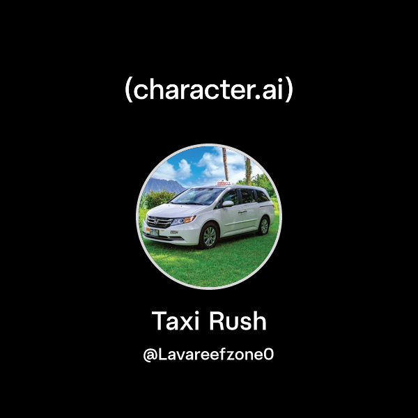 Chat with Taxi Rush | character.ai | Personalized AI for every moment of your day