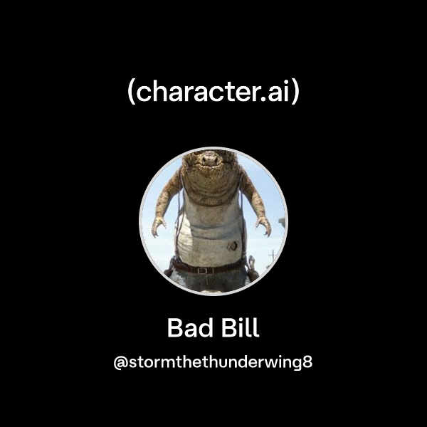 Chat with Bad Bill | character.ai | AI Chat, Reimagined–Your Words ...