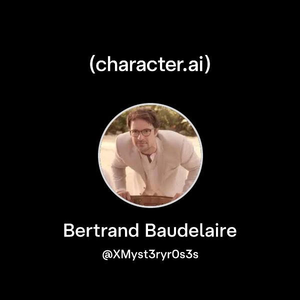Chat with Bertrand Baudelaire | character.ai | AI Chat, Reimagined–Your ...