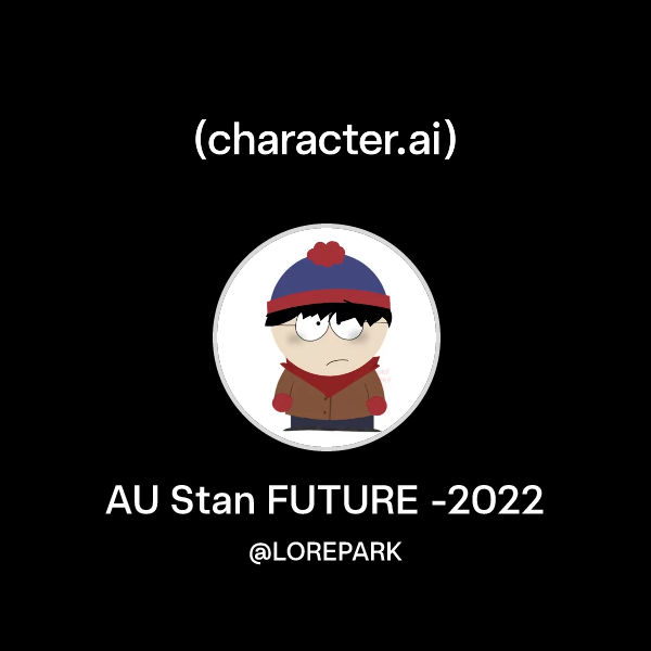 Chat with AU Stan FUTURE -2022 | character.ai | AI Chat, Reimagined ...