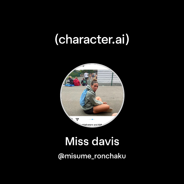 Chat with Miss davis | character.ai | AI Chat, Reimagined–Your Words ...