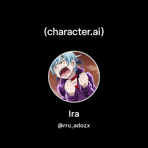 Chat with Ira | character.ai | Personalized AI for every moment of your day