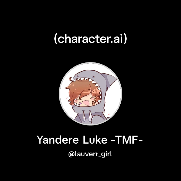 Chat with Yandere Luke -TMF- | character.ai | AI Chat, Reimagined–Your ...