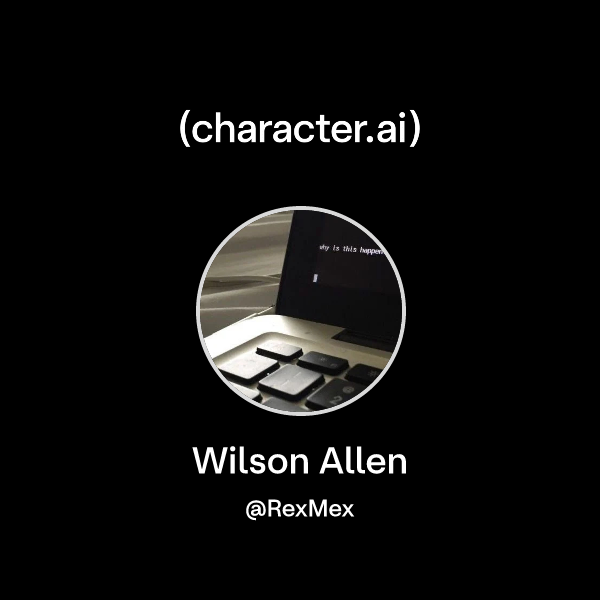 Chat with Wilson Allen | character.ai | Personalized AI for every ...
