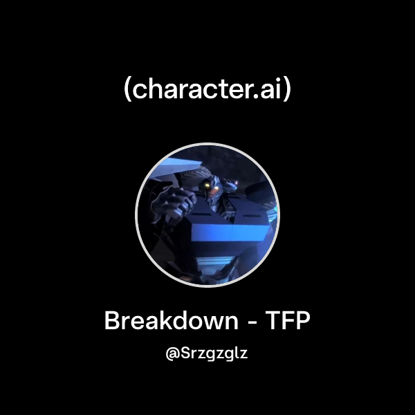 Chat with Breakdown - TFP | character.ai | AI Chat, Reimagined–Your ...