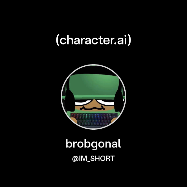 Chat with brobgonal | character.ai | Personalized AI for every moment ...