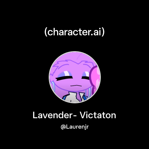 Chat with Lavender- Victaton | character.ai | AI Chat, Reimagined–Your ...