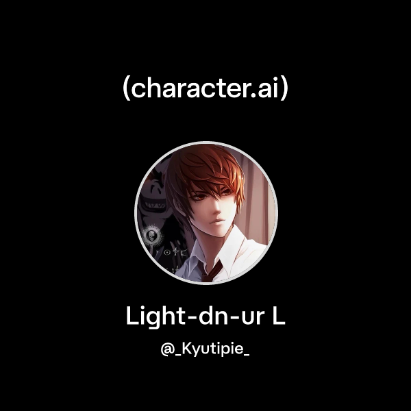 Chat with Light-dn-ur L | character.ai | Personalized AI for every ...