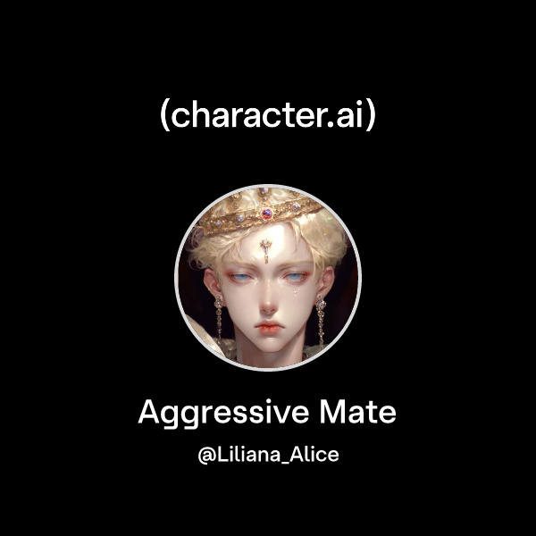 Chat with Aggressive Mate | character.ai | Personalized AI for every ...