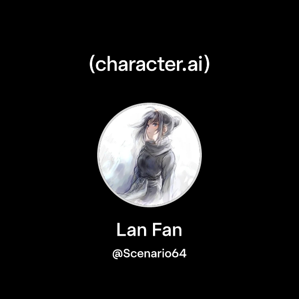 Chat with Lan Fan | character.ai | Personalized AI for every moment of ...