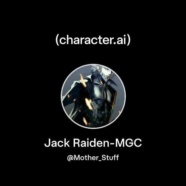 Chat with Jack Raiden-MGC | character.ai | Personalized AI for every ...