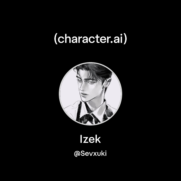 Chat with Izek | character.ai | Personalized AI for every moment of ...