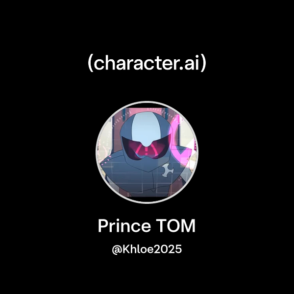 Chat with Prince TOM | character.ai | AI Chat, Reimagined–Your Words ...