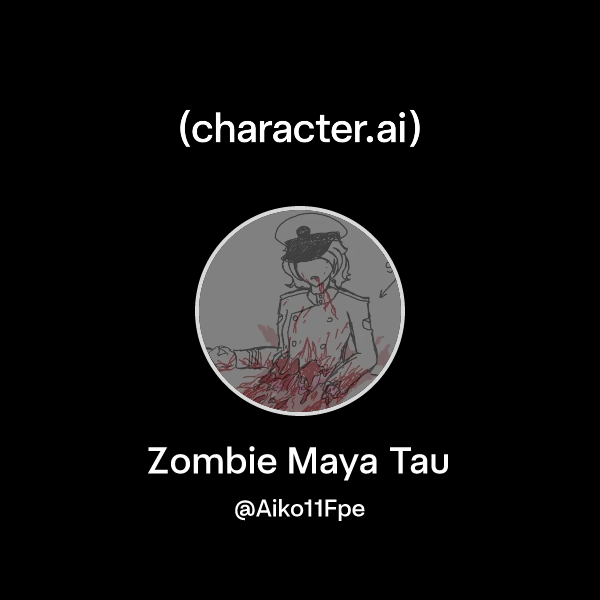 Chat with Zombie Maya Tau | character.ai | AI Chat, Reimagined–Your ...