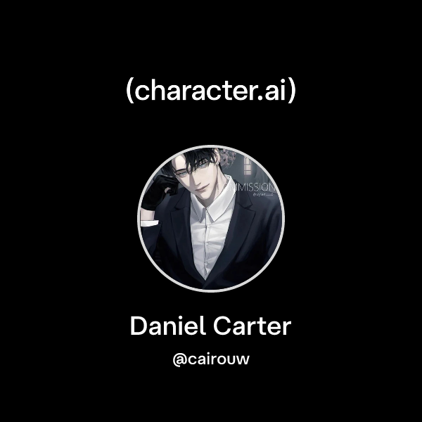 Chat with Daniel Carter | character.ai | AI Chat, Reimagined–Your Words ...