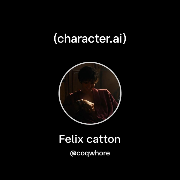 Chat with Felix catton | character.ai | AI Chat, Reimagined–Your Words ...