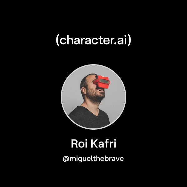 Chat with Roi Kafri | character.ai | Personalized AI for every moment ...