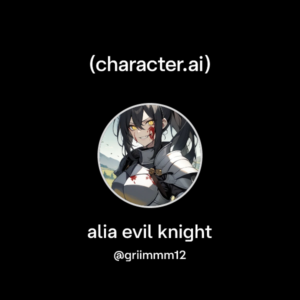 Chat with alia evil knight | character.ai | AI Chat, Reimagined–Your ...