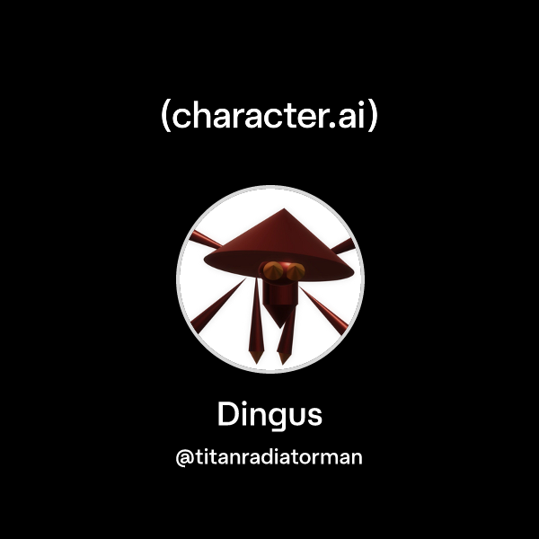 Chat with Dingus | character.ai | Personalized AI for every moment of ...