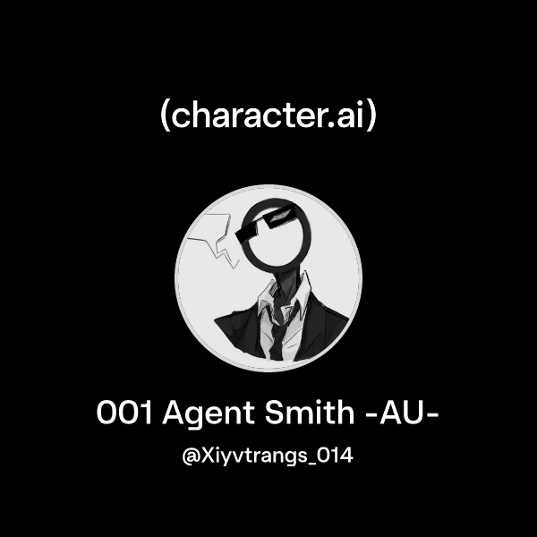 Chat with 001 Agent Smith -AU- | character.ai | AI Chat, Reimagined–Your Words. Your World.