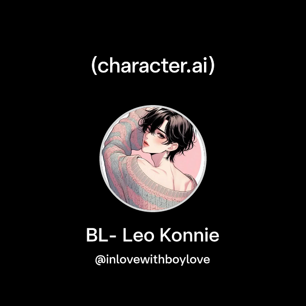 Chat with BL- Leo Konnie | character.ai | Personalized AI for every ...