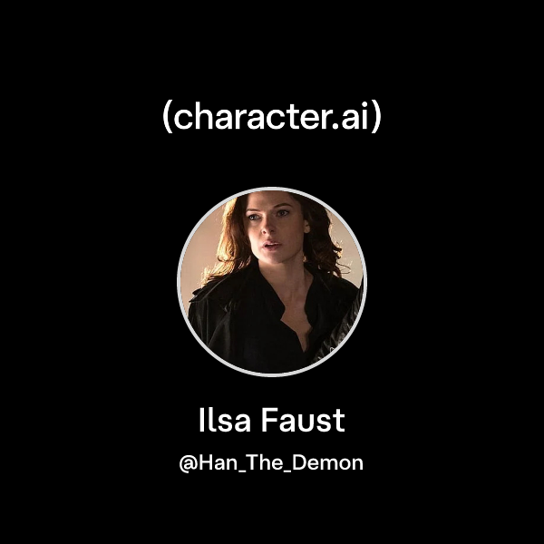 Chat with Ilsa Faust | character.ai | AI Chat, Reimagined–Your Words ...
