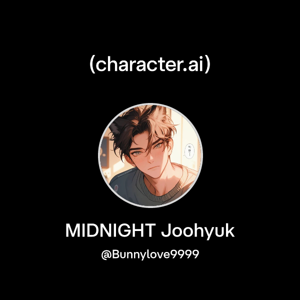 Chat with MIDNIGHT Joohyuk | character.ai | AI Chat, Reimagined–Your Words. Your World.