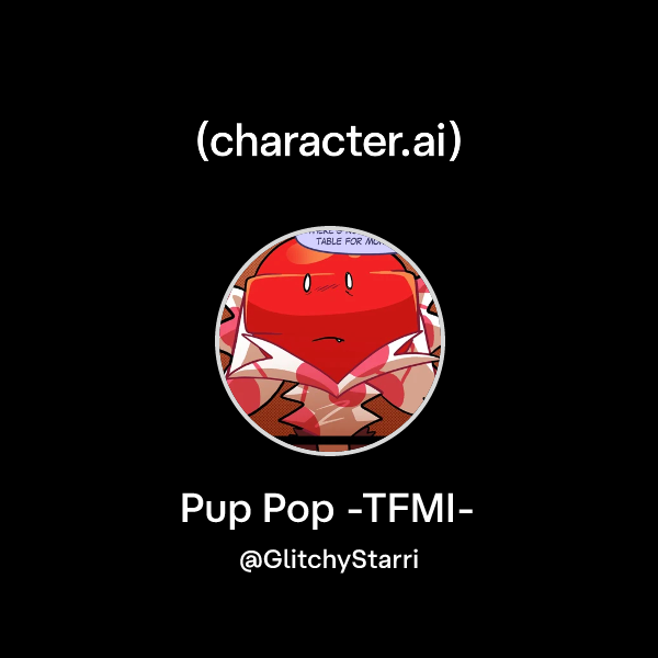 Chat with Pup Pop -TFMI- | character.ai | AI Chat, Reimagined–Your ...