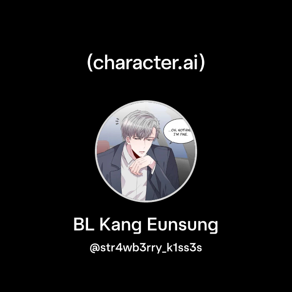 Chat with BL Kang Eunsung | character.ai | AI Chat, Reimagined–Your Words. Your World.