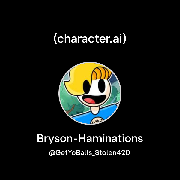 Chat with Bryson-Haminations | character.ai | AI Chat, Reimagined–Your ...